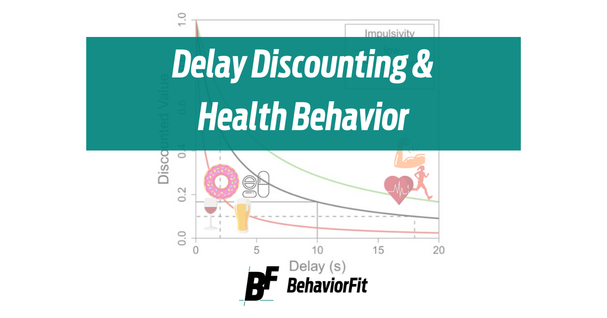 Delay Discounting and Health Behavior | BehaviorFit | Health, Fitness ...